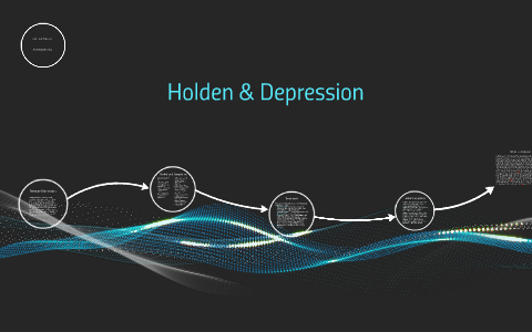 Holden & Depression by Riley Milligan on Prezi