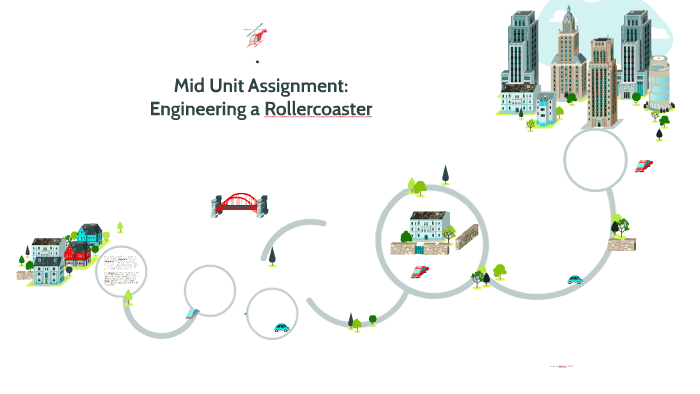 Mid Unit Assignment: Engineering a Rollercoaster by yeoh wei wen on Prezi
