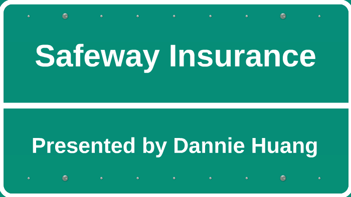 Safeway Insurance by Danxue Huang on Prezi
