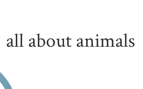 all about animals by Nick Manzo on Prezi