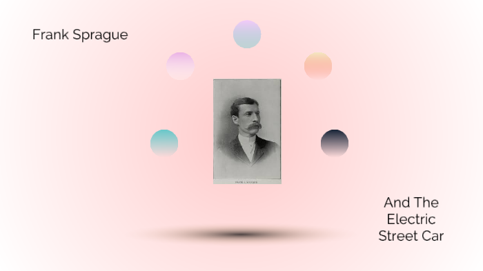 Frank Sprague by Claire Malone on Prezi