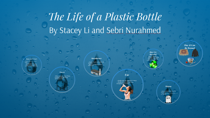 The Life of a Plastic Bottle by S. N. on Prezi