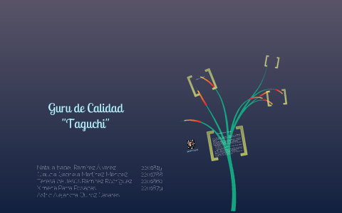 GURU DE CALIDAD "TAGUCHI" by Alan Parra on Prezi