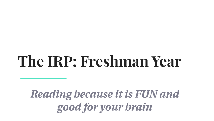The IRP: Freshman Year by Tina Chaffee on Prezi