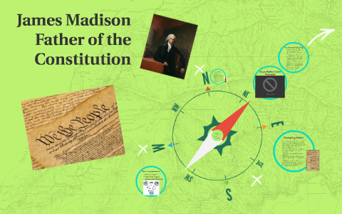 James Madison Father of the Constitution by Robert Sher on Prezi