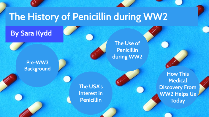 The History of Penicillin during WW2 by Sara Kydd on Prezi