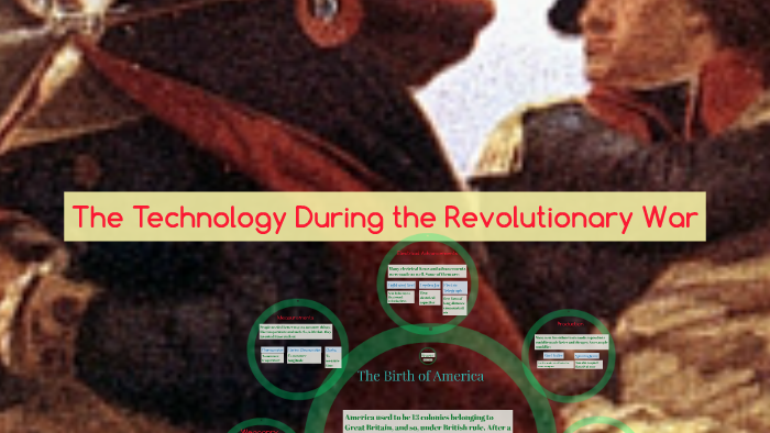The Technology During the Revolutionary War by raul manana on Prezi