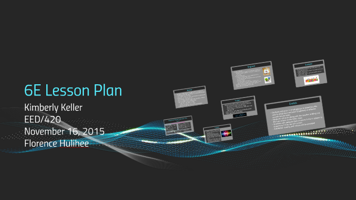 6E Lesson Plan by Kim Keller on Prezi
