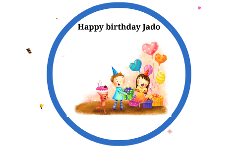 Happy birthday Jado by sedra alard on Prezi