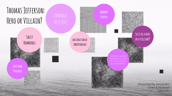 Thomas Jefferson: Hero or Villain? by Alexandra Ramirez on Prezi