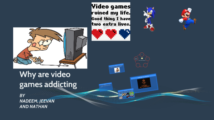 Why video games are addicting by Jeevan Persad on Prezi