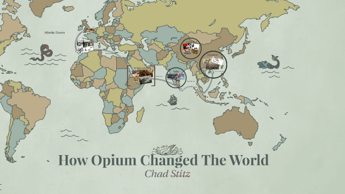 How Opium Changed The World by chad stitz on Prezi