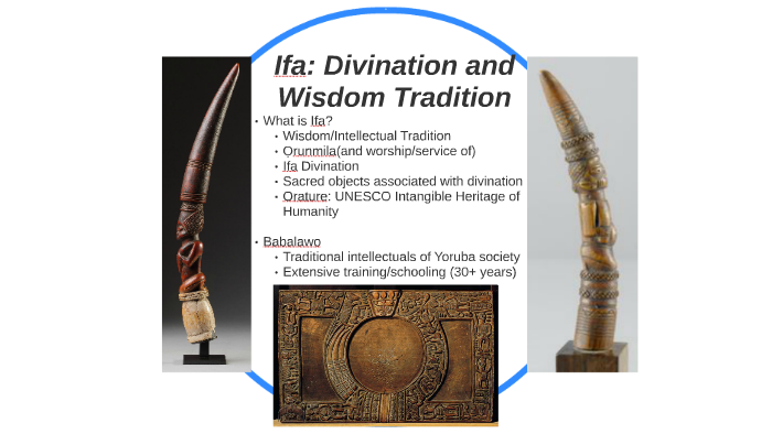 Ifa: Divination and Wisdom Tradition by Oludamini Ogunnaike on Prezi