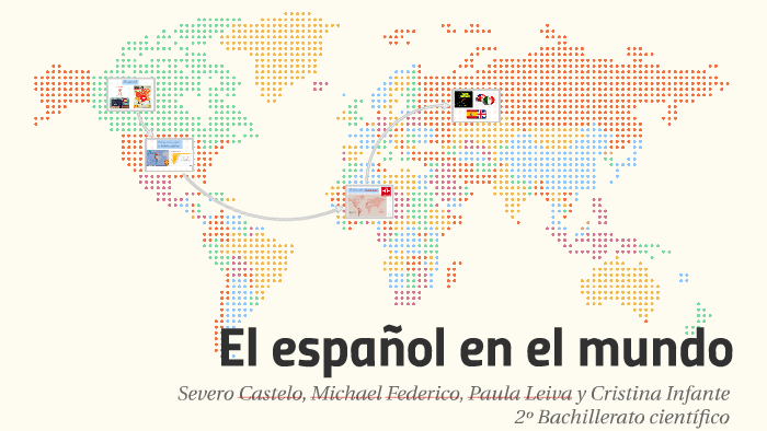 El español en el mundo by Paula Leiva on Prezi