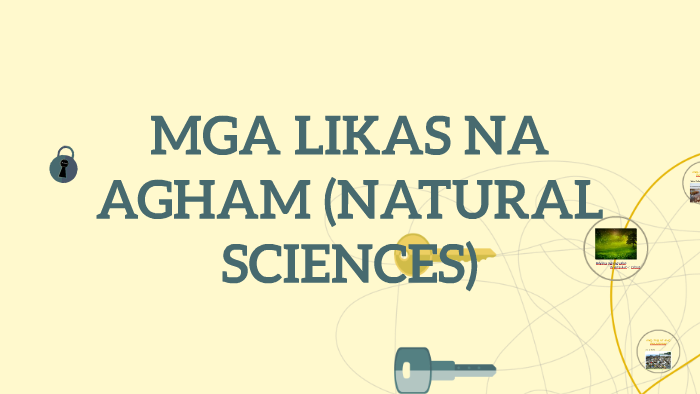 MGA LIKAS NA AGHAM (NATURAL SCIENCE) by bryan eata on Prezi