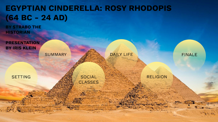 Egyptian Cinderella: Rosy Rhodopis by Iris Klein on Prezi