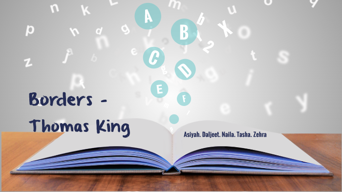Borders - Thomas King Presentation by Naila Panchbhaya on Prezi