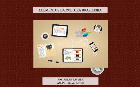 ELEMENTOS DA CULTURA BRASILEIRA by Sarah Taveira on Prezi