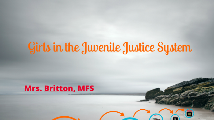 Girls in the Juvenile Justice System by Sarah Britton on Prezi