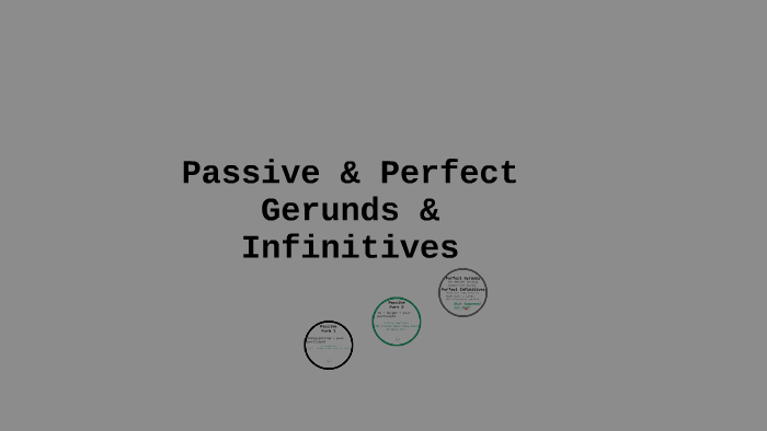 Passive and Perfect Gerunds and Infinitives by Wilde Valdez on Prezi