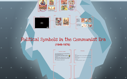 Political Symbols in the Communist Era by J. Dewan on Prezi
