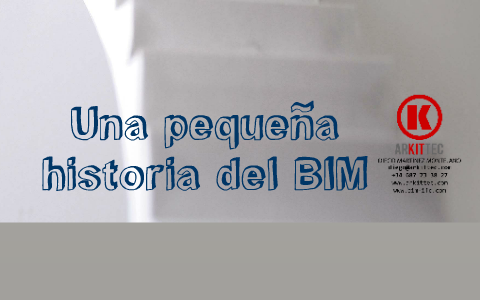 Una pequeña historia del BIM by DIEGO MARTÍNEZ on Prezi