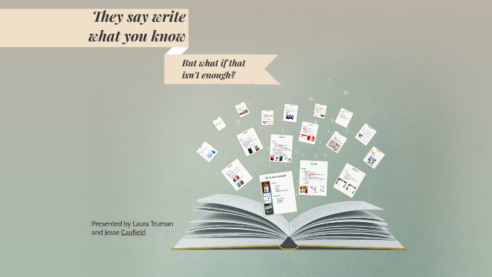 Write what you know by Jesse Caufield on Prezi