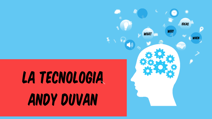 LA TECNOLOGIA EN NUESTROS DIAS by andy duvan batioja renteria on Prezi