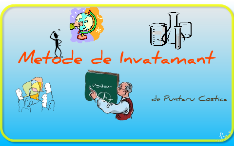 Metode de invatamant by tica asd on Prezi