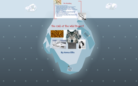 The Call of the Wild Project by Anna Ellis on Prezi