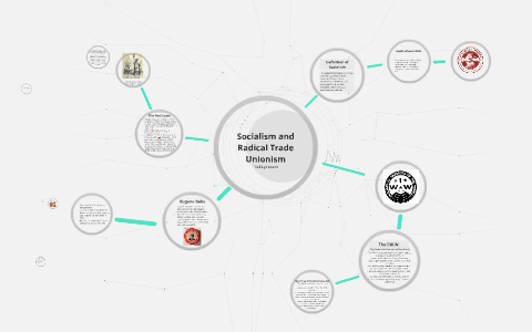 Socialism and Radical Trade Unionism by Grace Carpenter on Prezi