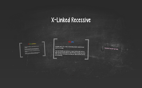 X-Linked Recessive by Tamia Harrison on Prezi