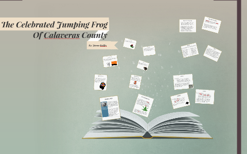 The Celebrated Jumping Frog Of Calaveras County by Jason Ruffin on Prezi