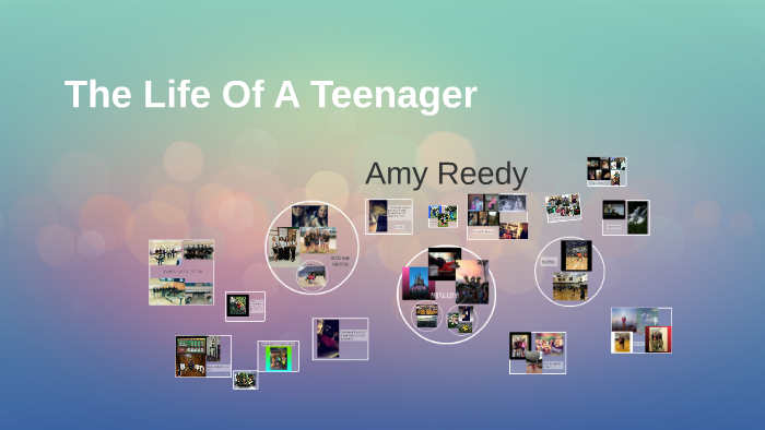 The life Of A Teenager by Amy Reedy on Prezi