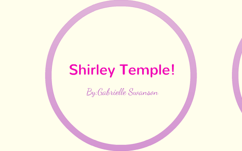 Shirley Temple by Gabby Swanson on Prezi