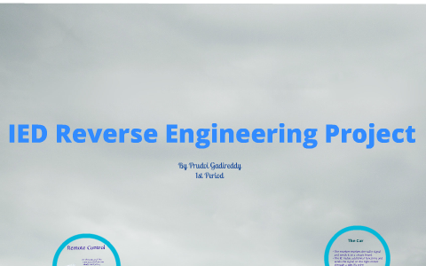 IED Reverse Engineering Project by Prudvi Gadireddy on Prezi