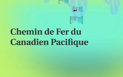Chemin de Fer du Canadien Pacifique by amber evans on Prezi