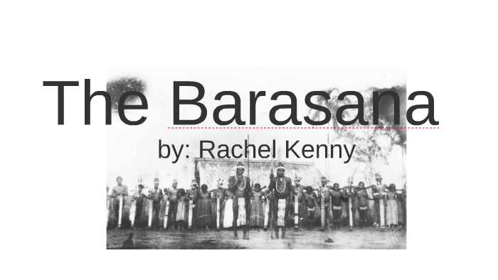The Barasana by Rachel Kenny on Prezi