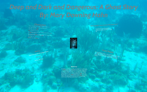 Deep and Dark and Dangerous: A Ghost Story by Amanda Sananikone on Prezi