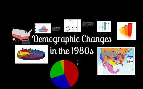 Demographic changes 1980s by Ellen J on Prezi