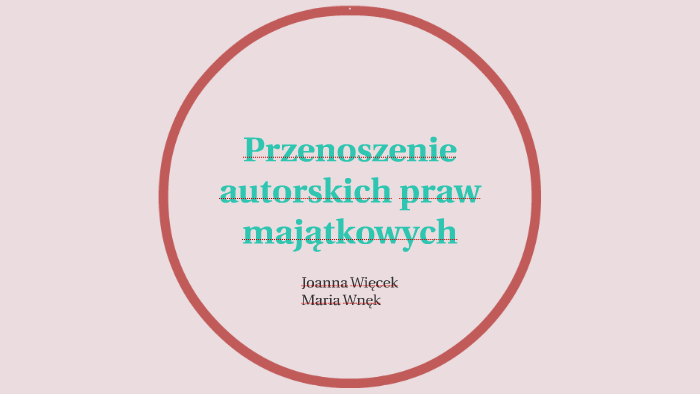 Przenoszenie autorskich praw majątkowych by Maria Wnek on Prezi