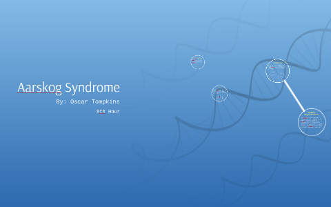 Aarskog Syndrome by Oscar Tompkins on Prezi