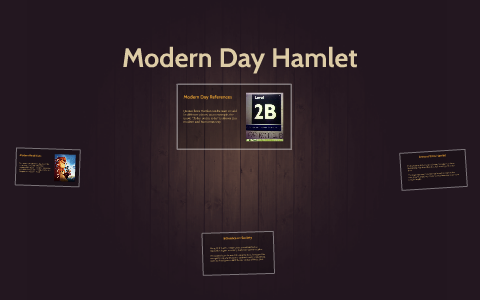 Modern Day Hamlet by Connor Cisler on Prezi