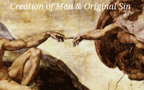 Creation of Man & Original Sin by Brian Henritze on Prezi