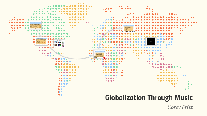 Globalization Through Music by Corey Fritz on Prezi