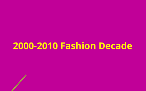 2000-2010 Fashion by Bryson Harrison on Prezi