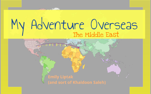 (Emily Liptak) My Adventure Overseas: The Middle East by Emily L on Prezi