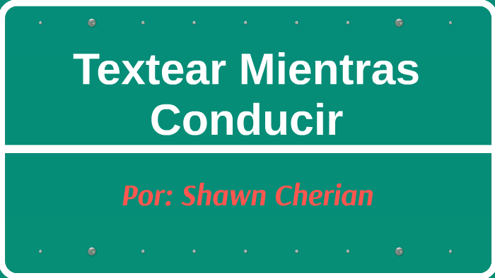 Textear Mientras Conducir by Shawn Cherian on Prezi