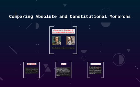 Comparing Absolute and Constitutional Monarchs by Bria Ward on Prezi