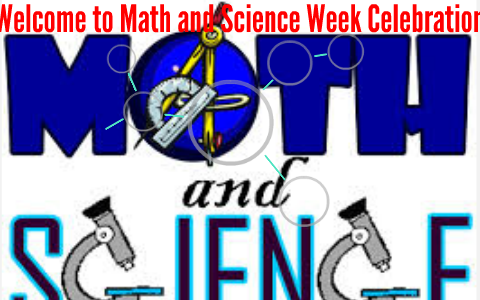 Welcome to Math and Science Week Celebration by fred malanum on Prezi